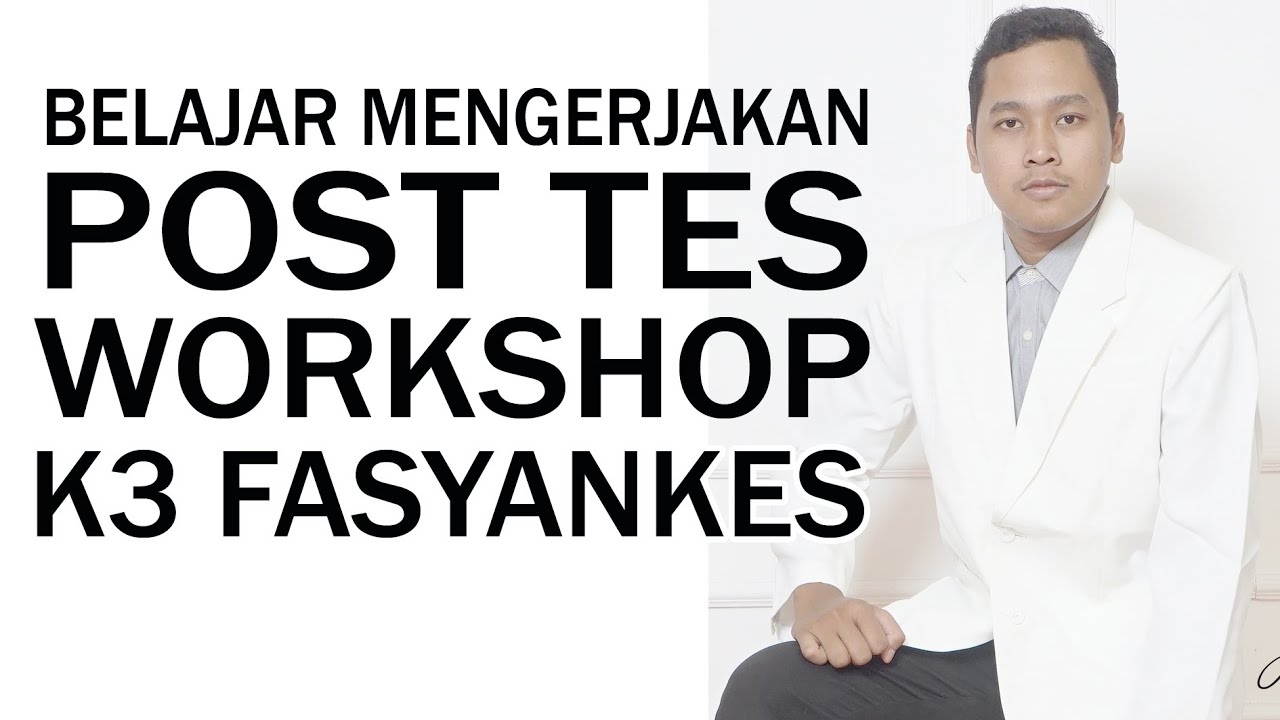 Post Tes workshop K3 Fasyankes