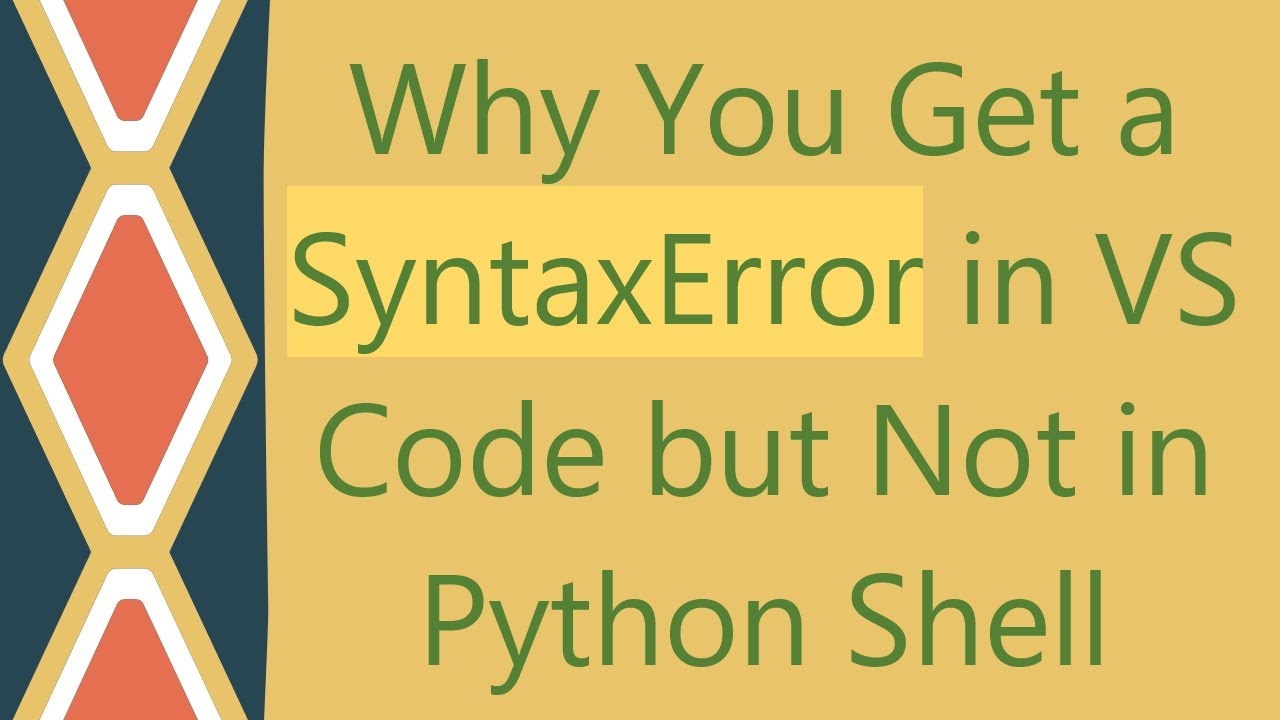 Why You Get a SyntaxError in VS Code but Not in Python Shell