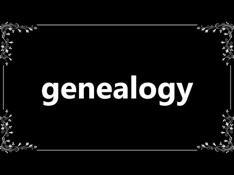 Genealogy - Definition and How To Pronounce