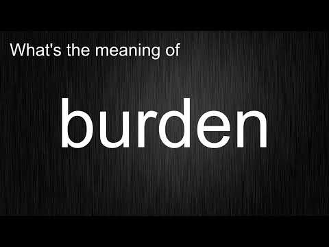 What's the meaning of "burden", How to pronounce burden?