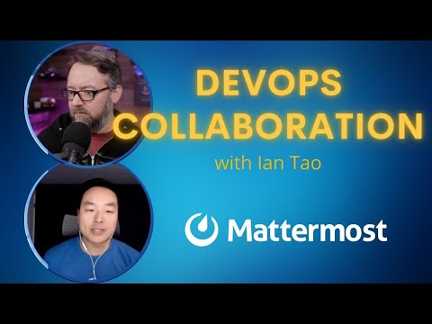DevOps Collaboration and ChatOps with Mattermost: DevOps and Docker Live Show (Ep 145)