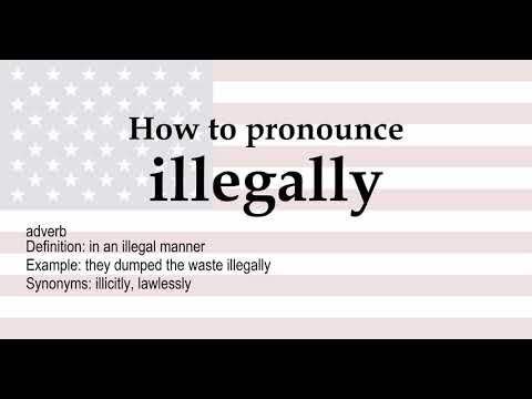 How to pronounce 'illegally' + meaning