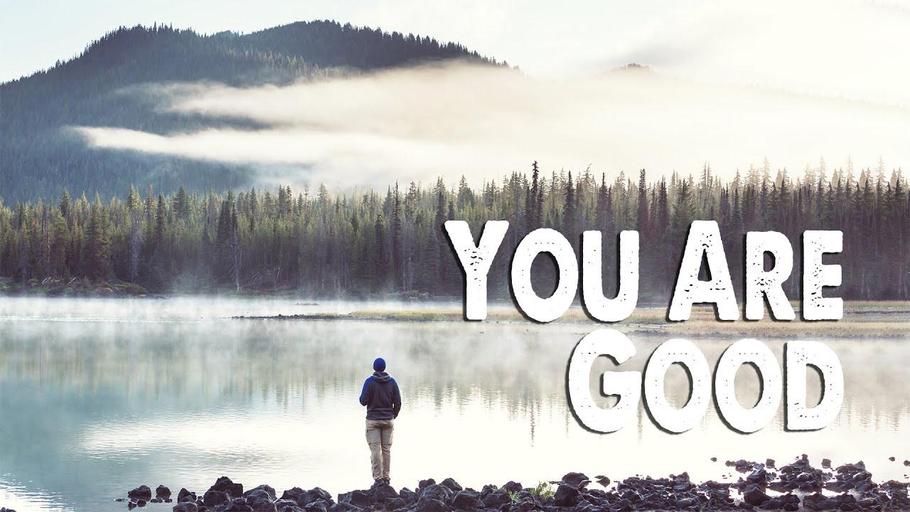 You Are Good | Israel & New Breed (Worship Lyric Video)