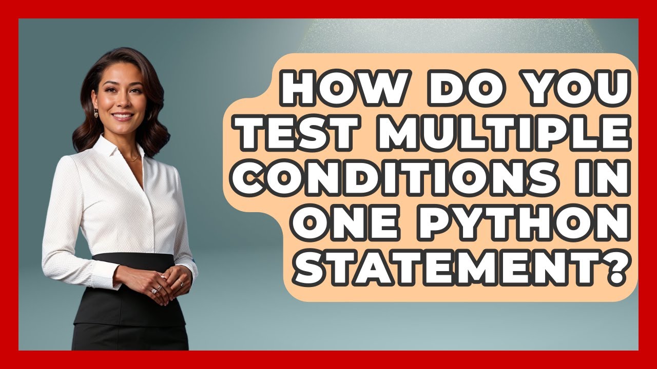 How Do You Test Multiple Conditions in One Python Statement? | Python Code School News