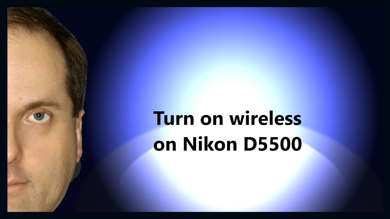 Turn on wireless on Nikon D5500