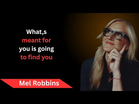 What,s meant for you is going to find you ;Mel Robbins