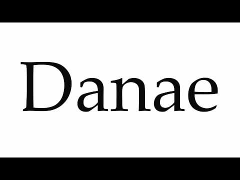 How to Pronounce Danae