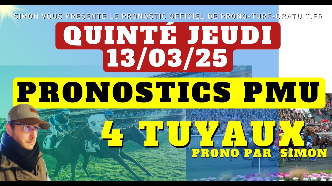 Pronostic Quinté du Jeudi 13/03/2025 : Pronostics PMU, 4 Tuyaux, Bases Solides et Tocard du jour