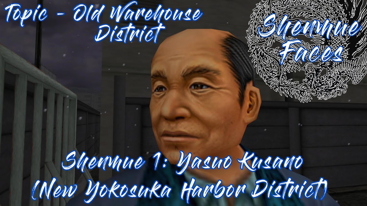 Shenmue 1: Yasuo Kusano (New Yokosuka Harbor District - Topic: Old Warehouse District)