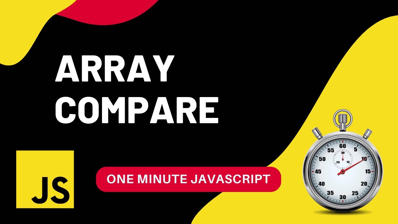 Array Compare | How to compare arrays | Javascript | One Minute Javascript | 1 Min JS | Quick JS