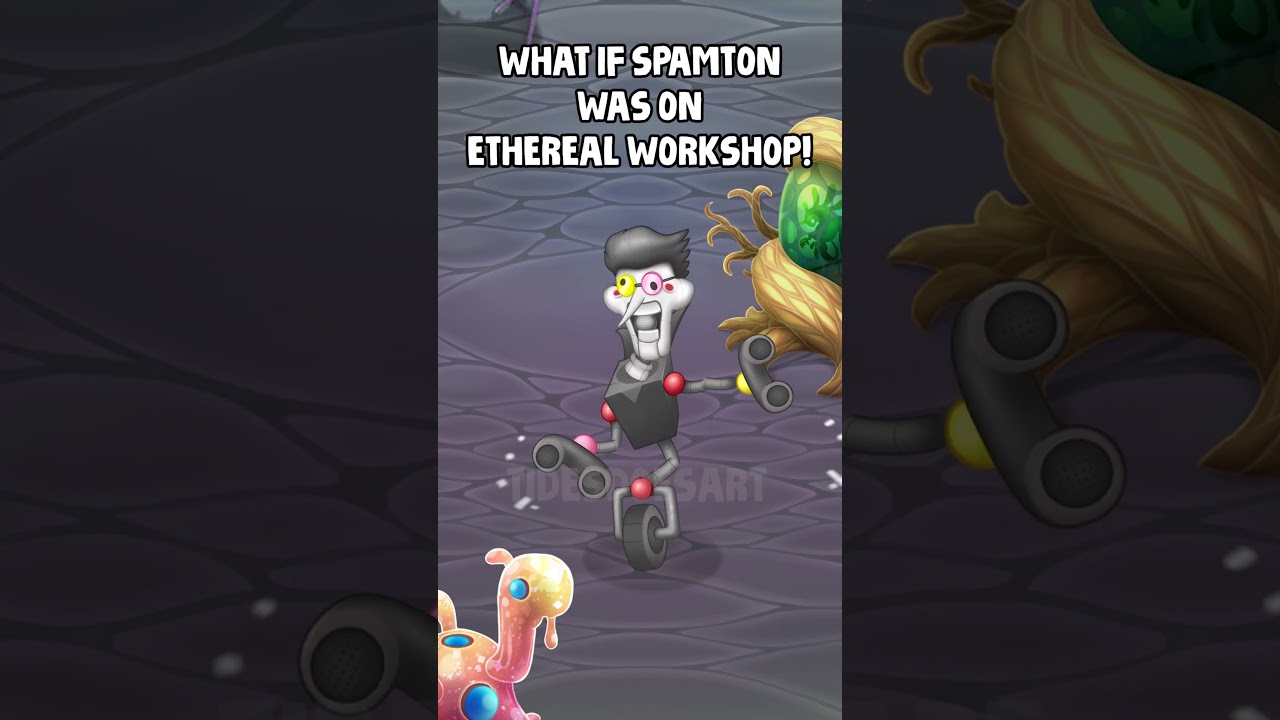 What If SPAMTON Was On ETHEREAL WORKSHOP? #mysingingmonsters #msm
