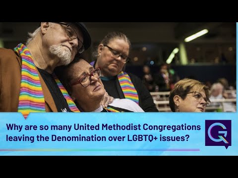 Why Are So Many United Methodist Congregations Leaving The Denomination Over Lgbtq+ Issues?