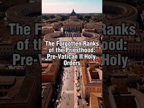The Forgotten Ranks of the Priesthood: Pre-Vatican II Holy Orders