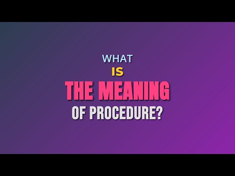 What is the meaning of Procedure?