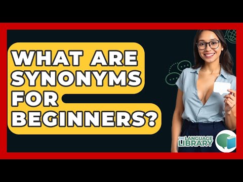 What Are Synonyms For Beginners? - The Language Library