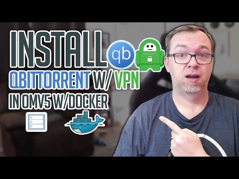 How to Install QBittorrent with a VPN on OMV/Docker