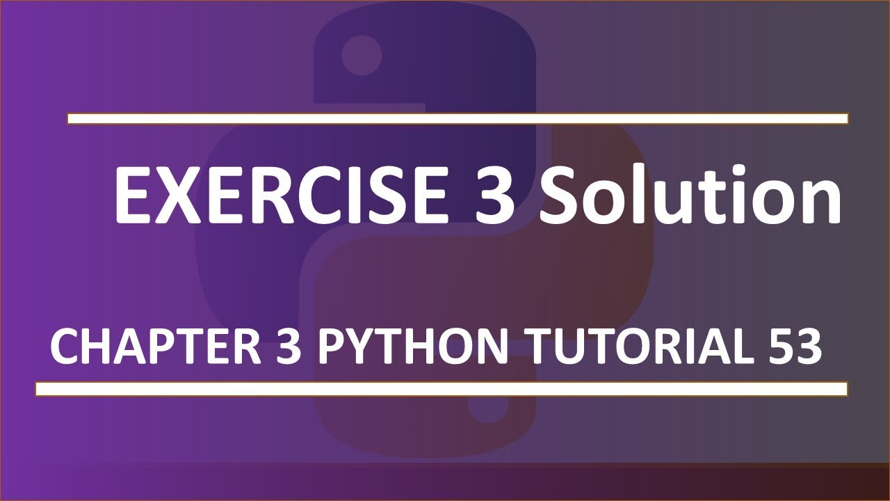 Chapter 3 exercise 3 solution : Python tutorial 53