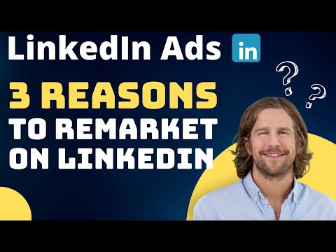 LinkedIn Ads Remarketing - Why It's a Great Choice for B2B Businesses