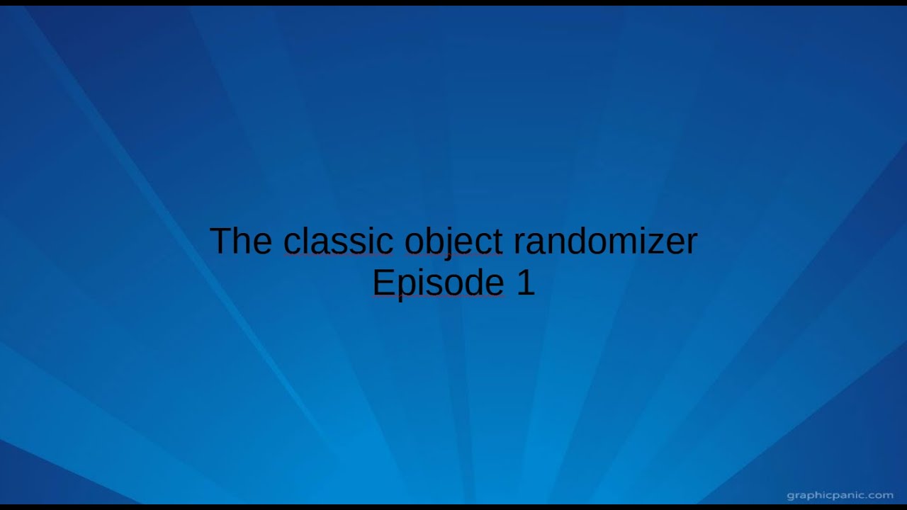 The Classic Object Randomizer Episode 1