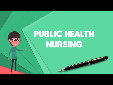 What is Public health nursing?, Explain Public health nursing, Define Public health nursing