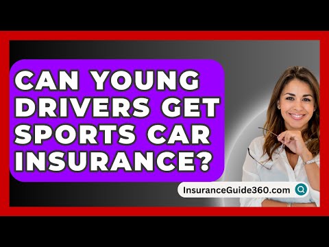 Can Young Drivers Get Sports Car Insurance? - InsuranceGuide360.com