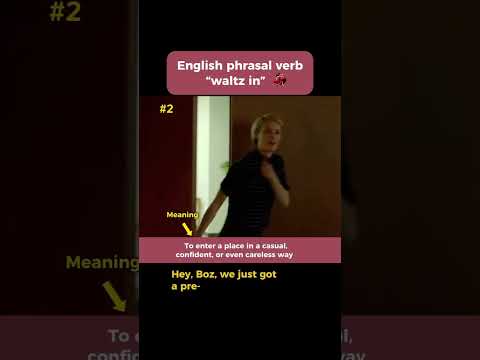 'Waltz in' Meaning To Enter a Place in a casual confident, or even careless way #english