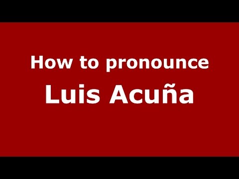 How to pronounce Luis Acuña (Spanish/Argentina) - PronounceNames.com