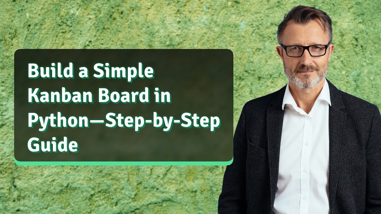 Build a Simple Kanban Board in Python—Step-by-Step Guide