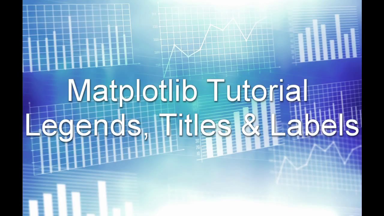 Matplotlib Python Tutorial 2 - Legends, Titles & Labels