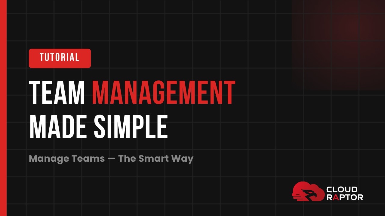 How to Manage Team Members in CloudRaptor: Team Management, Roles & Permissions (Step-by-Step Guide)
