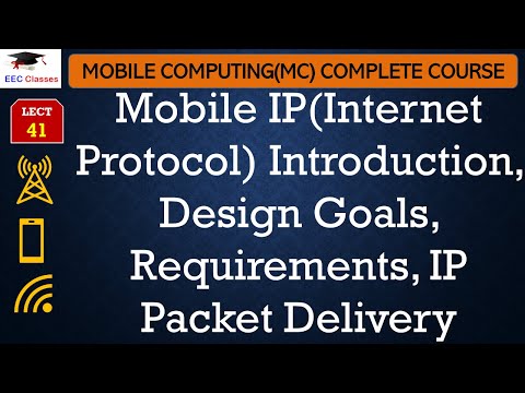 L41: Mobile IP(Internet Protocol) Introduction, Design Goals, Requirements, IP Packet Delivery
