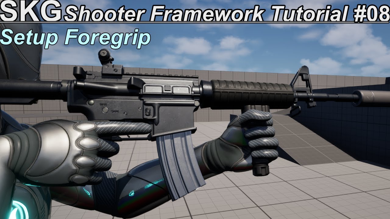 SKG Shooter Framework Tutorial #8: Setup Foregrip