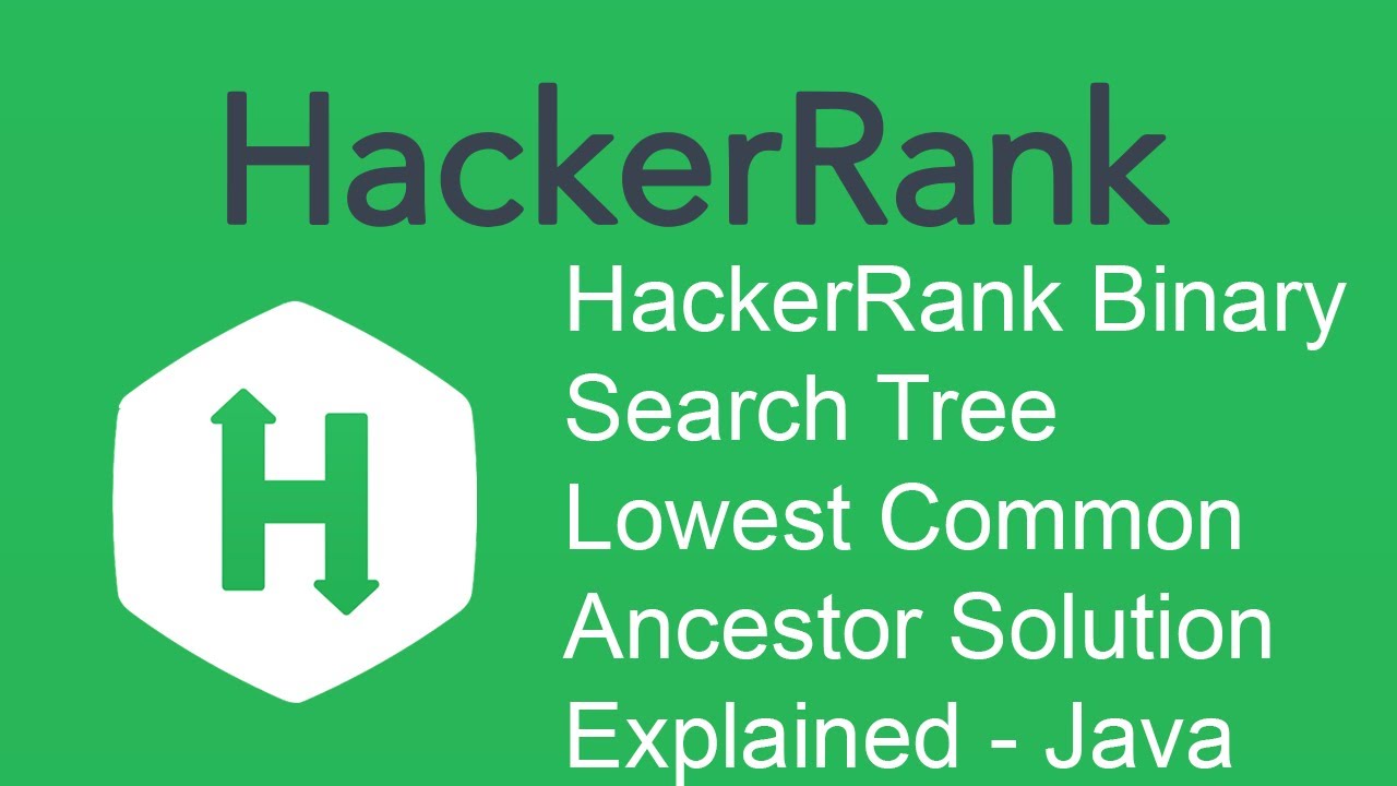 HackerRank Binary Search Tree : Lowest Common Ancestor Solution Explained - Java
