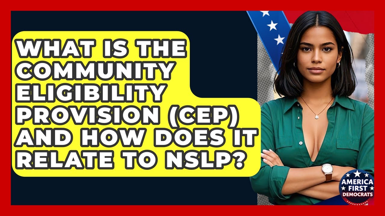 What Is The Community Eligibility Provision (CEP) And How Does It Relate To NSLP?