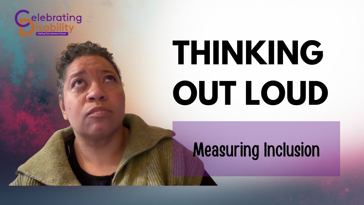 Thinking Out Loud:  Measuring Disability Inclusion