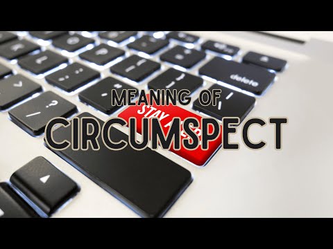 What does Circumspect mean?