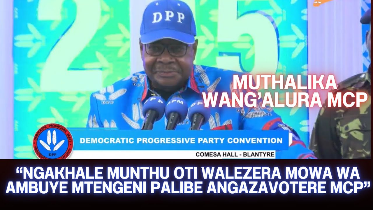 ZOMWE WAYANKHULA ARTHUR PETER MUTHALIKA LERO KU CONVENTION YA DPP IN BLANTYRE COMESSA HALL