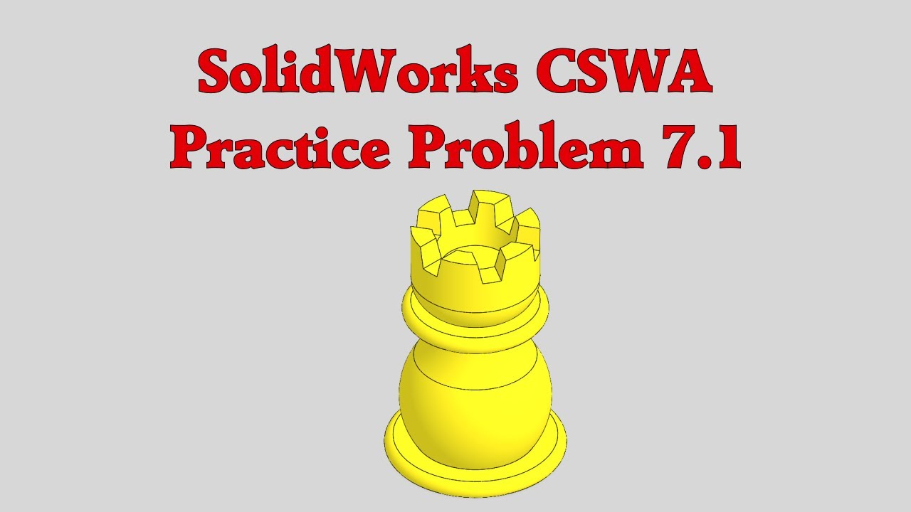 SolidWorks CSWA Practice Problem 7.1