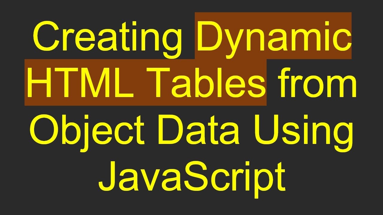 Creating Dynamic HTML Tables from Object Data Using JavaScript