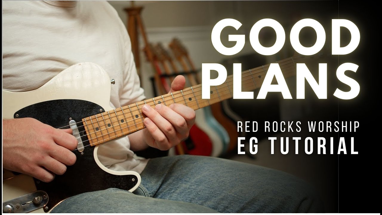 Good Plans - Red Rocks Worship - Electric Guitar Tutorial