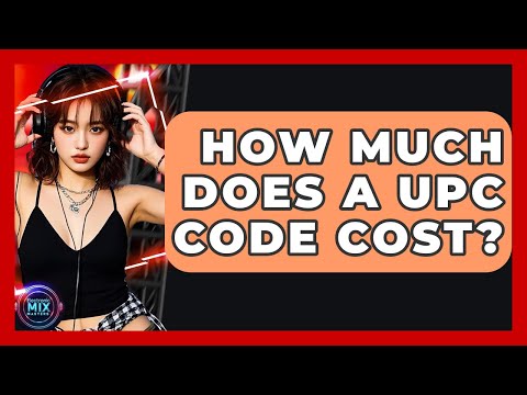 How Much Does A UPC Code Cost? - Electronic Mix Masters