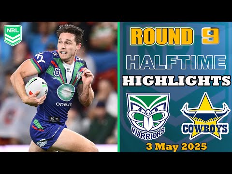 New Zealand Warriors v North Queensland Cowboys Half-time Highlights | NRL Season 2025