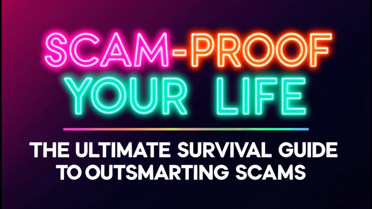Scam-Proof Your Life: The Ultimate Survival Guide to Outsmarting Scams