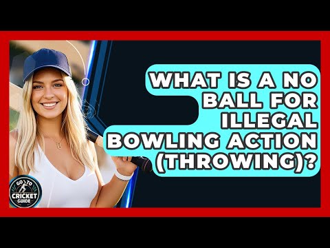 What Is A No Ball For Illegal Bowling Action (throwing)? - Go-To Cricket Guide