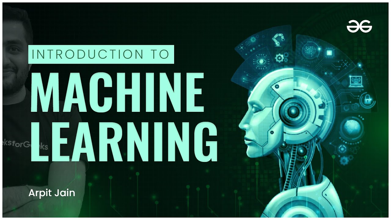 Intro to Machine Learning | Arpit Jain | Upskill with GeeksforGeeks