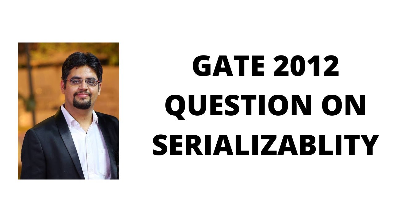 146.2 gate 2012 question on serializablity