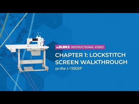 JUKI J-150QVP - Chapter 1: Lockstitch Screen Walkthrough