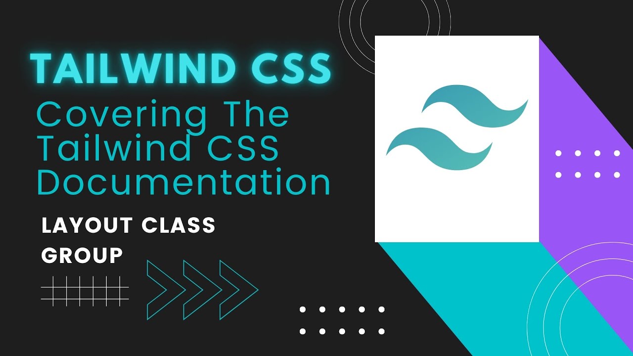 Layout class group covering the tailwind CSS documentation tutorial  | Expand Logic