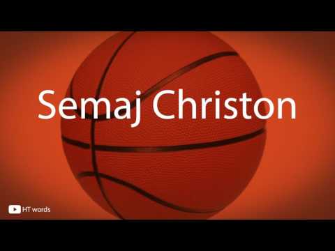 How to pronounce Semaj Christon