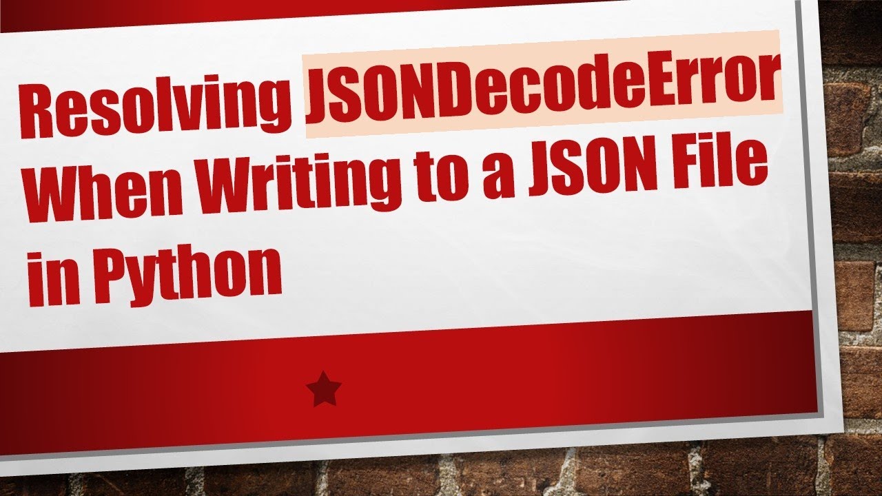 Resolving JSONDecodeError When Writing to a JSON File in Python